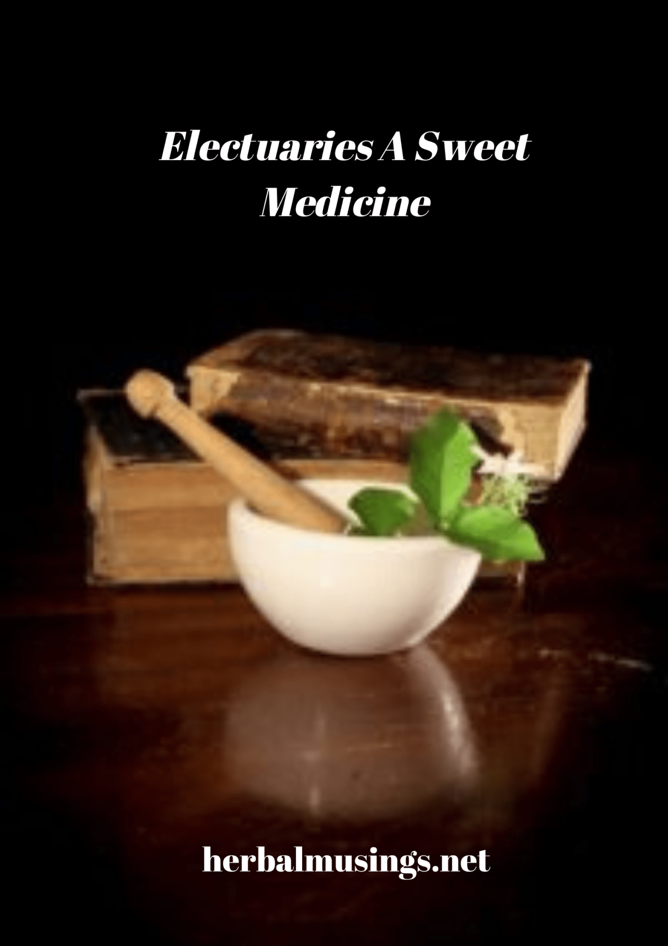 Electuary, Sweet Medicine Children Will Love - Herbal Musings