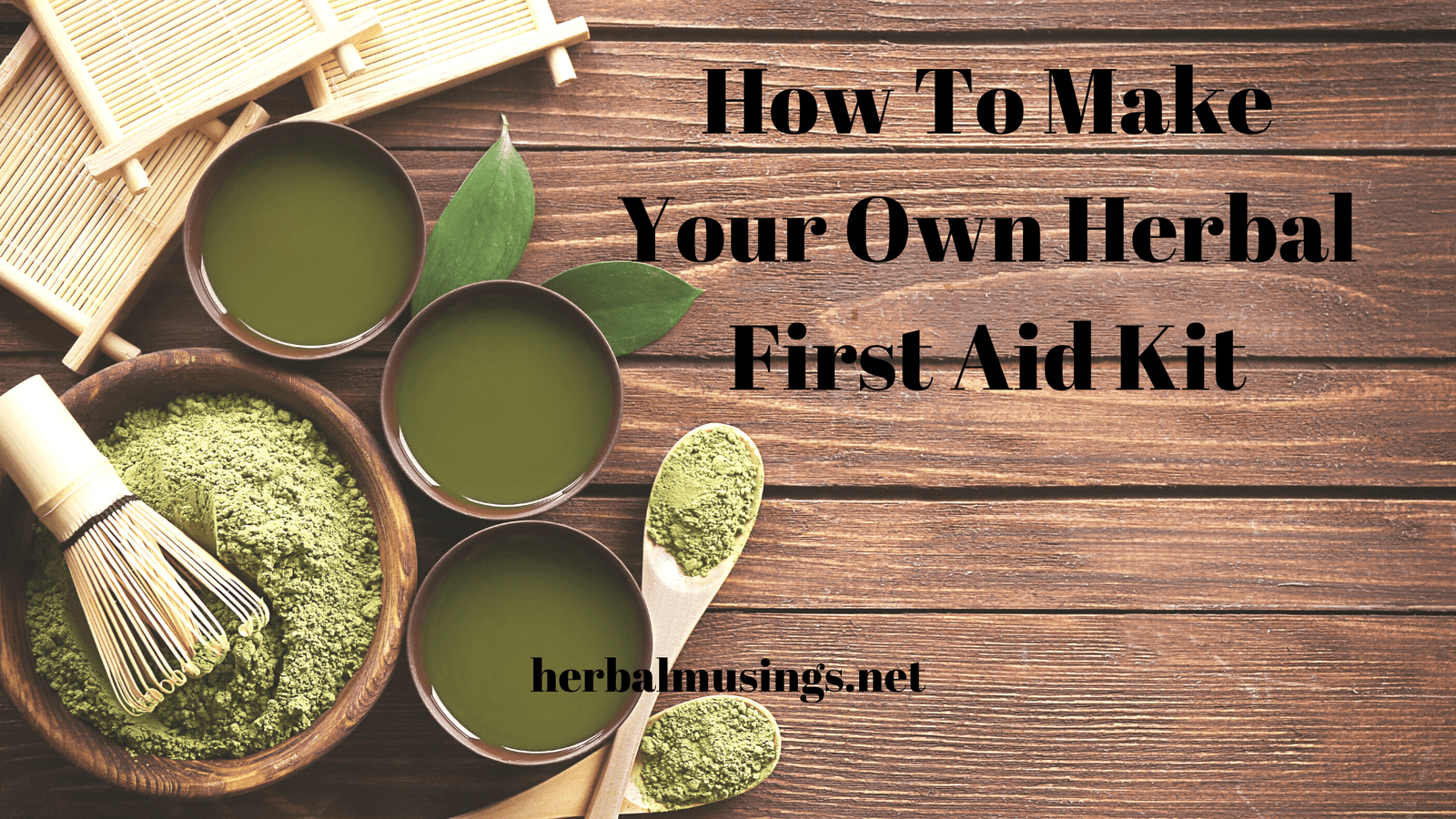 How To Make Your Own Herbal First Aid Kit - Herbal Musings